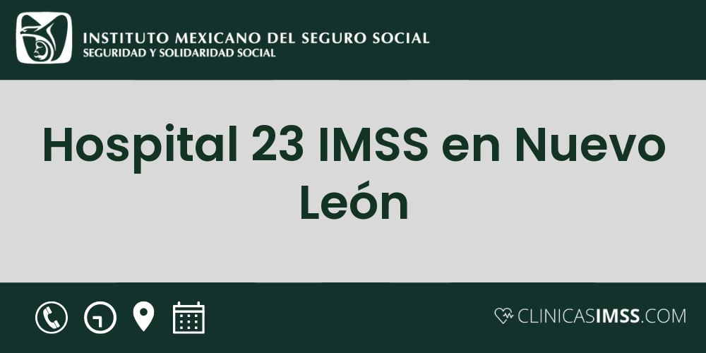Hospital 23 IMSS en Nuevo León | HGO | Monterrey