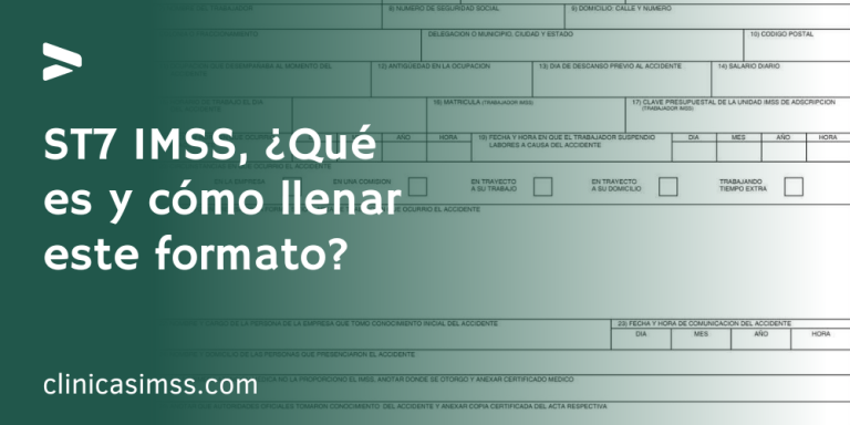 Formato ST7 del IMSS: ¿Qué es y cómo llenarlo? | Clinicas IMSS